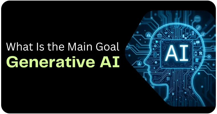 What is the Main Goal of Generative AI?