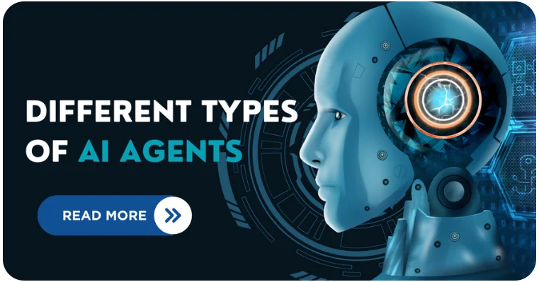 A Guide to Different Types of AI Agents for Businesses in 2025