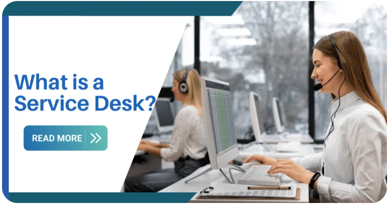 What Is a Service Desk? Features, Benefits, and Key Insights