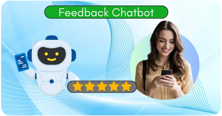 Revolutionize Your Customer Satisfaction With Feedback Chatbot