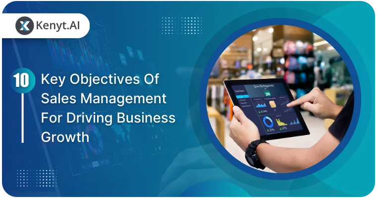 Maximize sales with 10 proven objectives of sales management