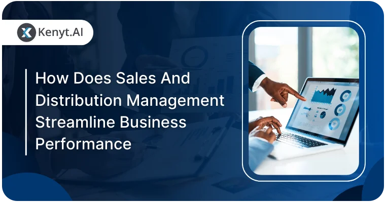 Why Your Business Needs Sales and Distribution Management