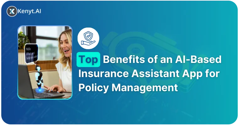AI-based Insurance Assistant App: A Complete Guide For 2025