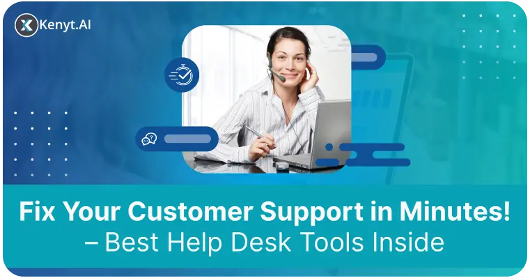 Choosing the best help desk software for your business | Kenyt.AI
