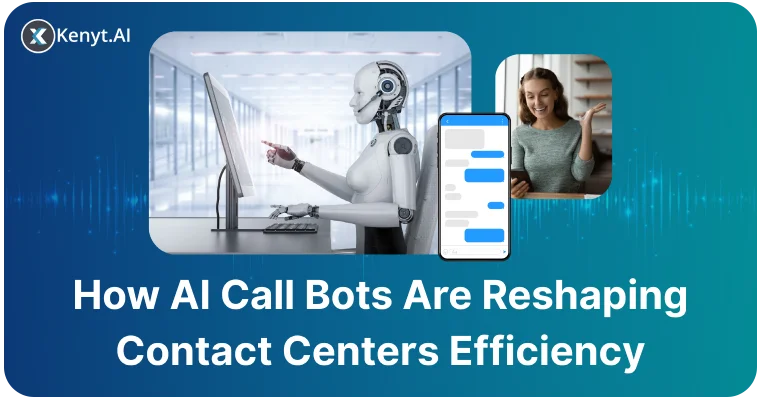 AI Call Bot: The Future of Contact Center Efficiency In 2025